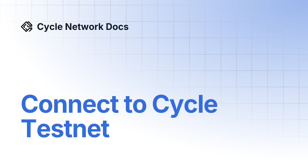 Connect to Cycle Testnet | Cycle Network Docs