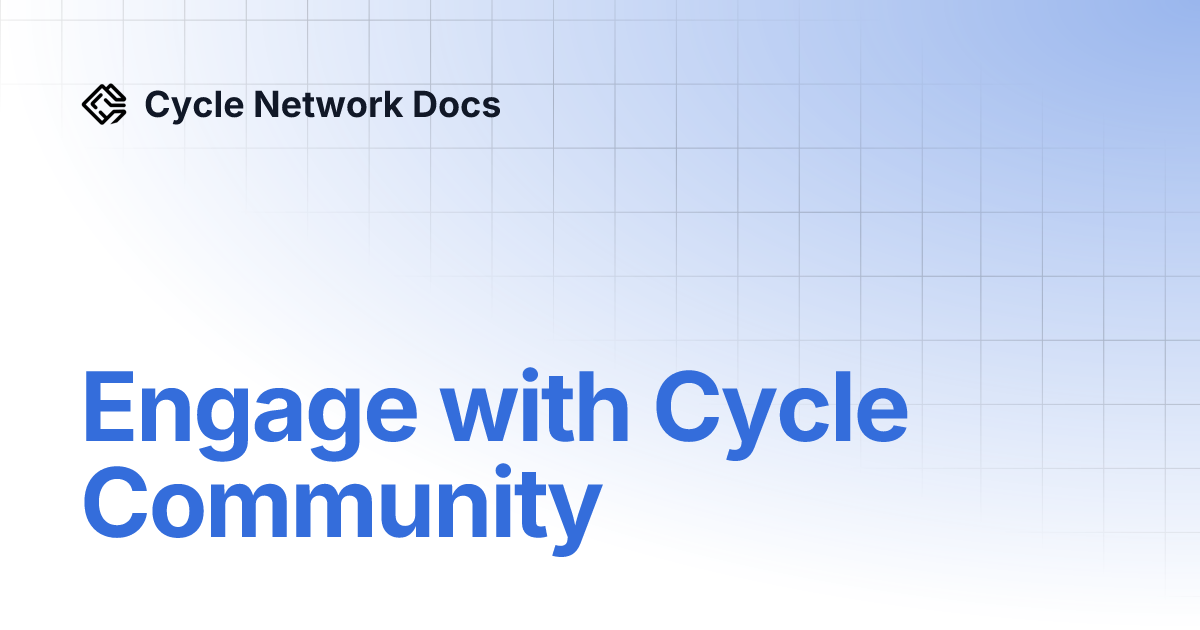 Engage with Cycle Community | Cycle Network Docs