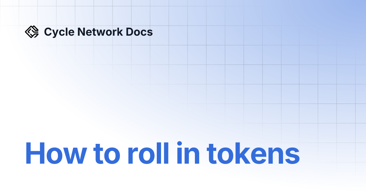 How to roll in tokens | Cycle Network Docs