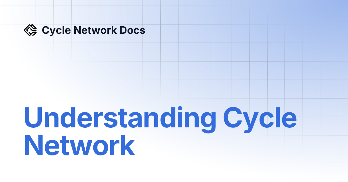 Understanding Cycle Network | Cycle Network Docs