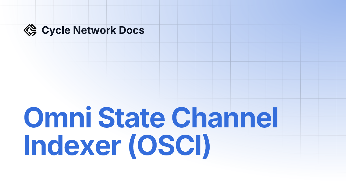 Omni State Channel Indexer (OSCI) | Cycle Network Docs